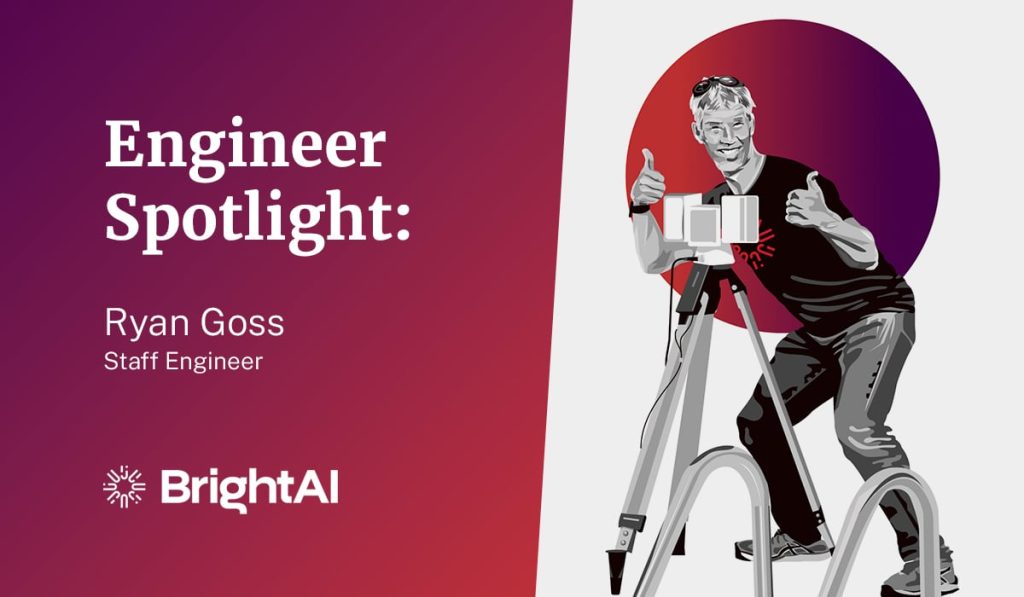 Engineer Spotlight: Ryan Goss - BrightAI